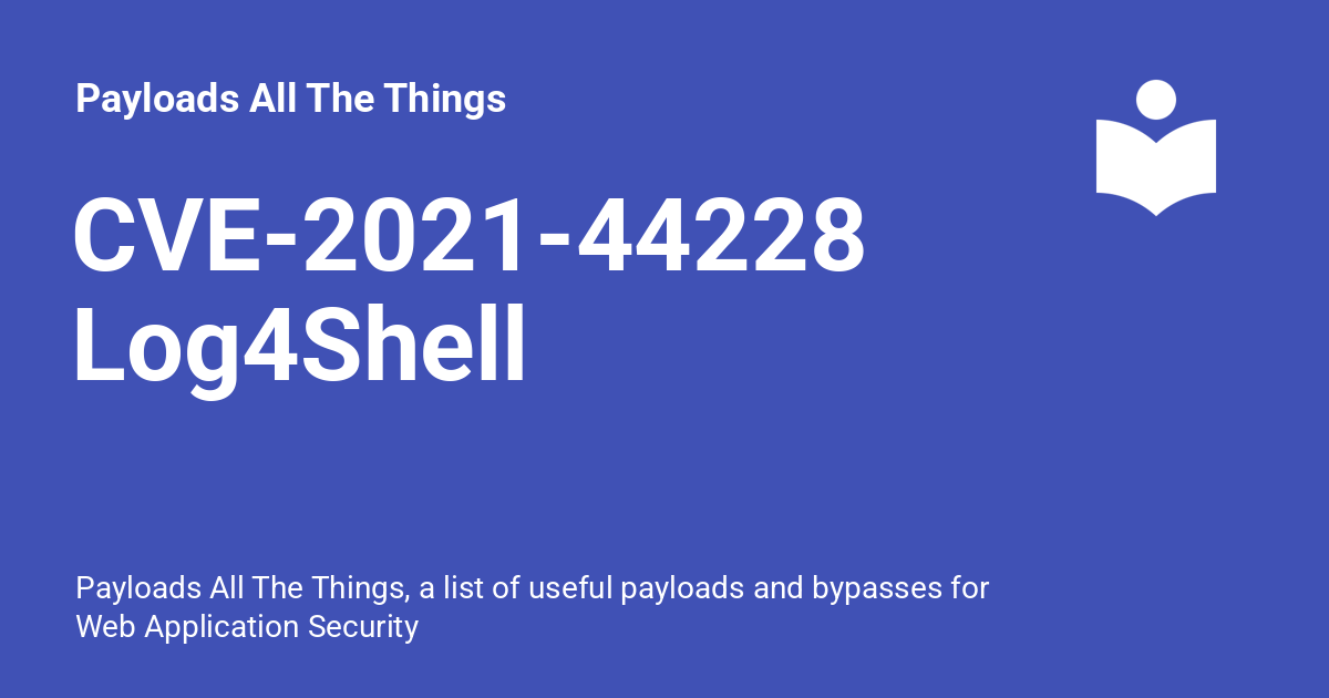 CVE-2021-44228 Log4Shell - Payloads All The Things